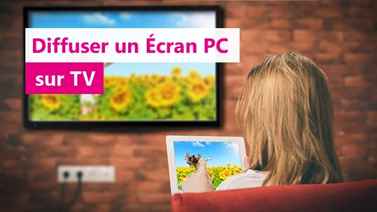 Comment caster un écran PC sur TV?