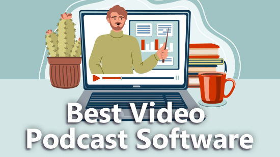 The 5 Best Video Podcast Software