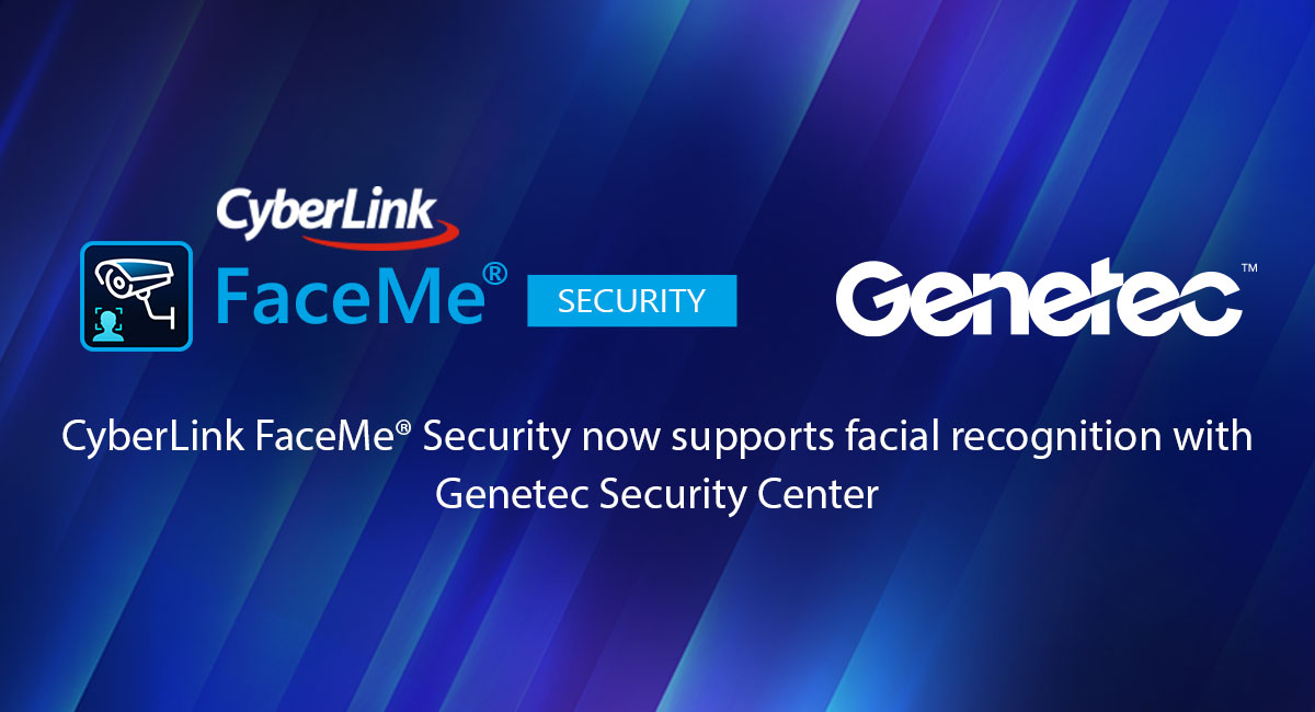 CyberLink FaceMe® Security Integrates with Genetec Security Center to ...